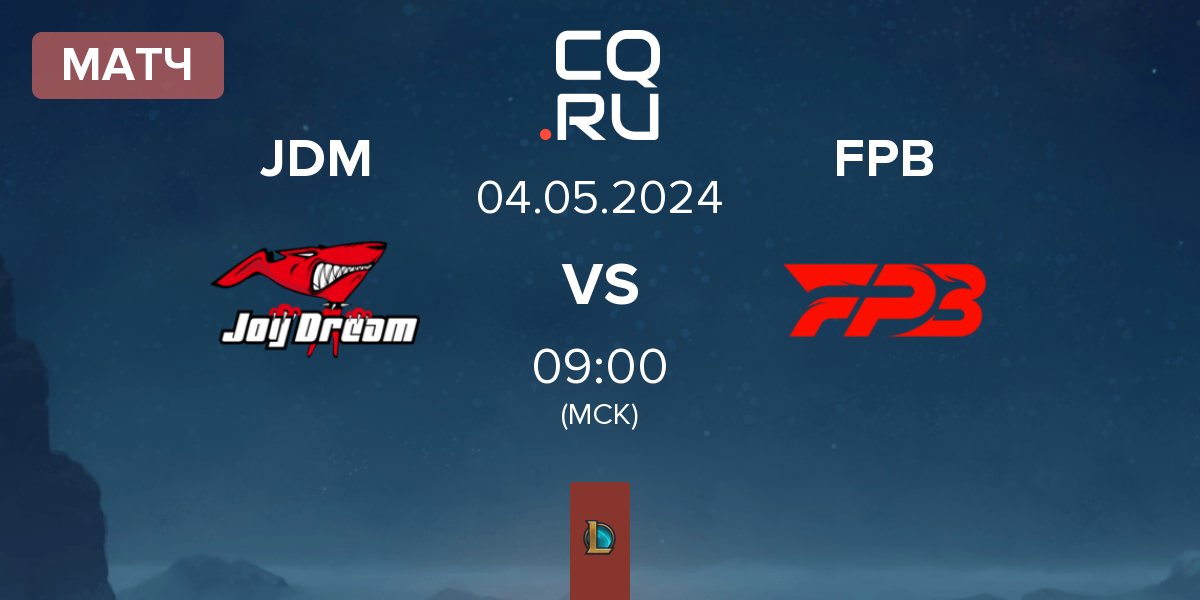 Joy Dream vs FunPlus Phoenix Blaze 04 мая 2024 - смотреть матч League ...